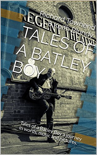 Tales of a Batley Boy: Tales of a Batley Boy a journey in words, music ...