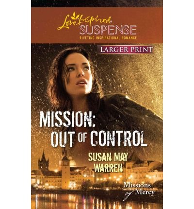 Mission: Out of Control (Love Inspired Suspense): unknown author ...