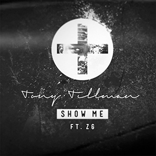 Show Me (feat. ZG) by Tony Tillman on Amazon Music - Amazon.com