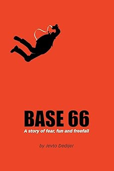 BASE 66: A Story of Fear, Fun, and Freefall: Dedijer, Jevto ...