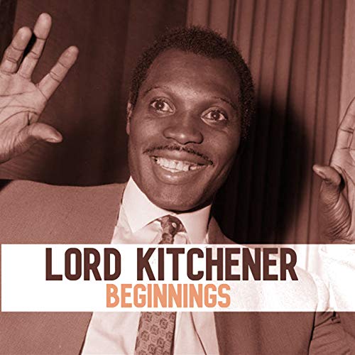 Beginnings by Lord Kitchener on Amazon Music - Amazon.co.uk