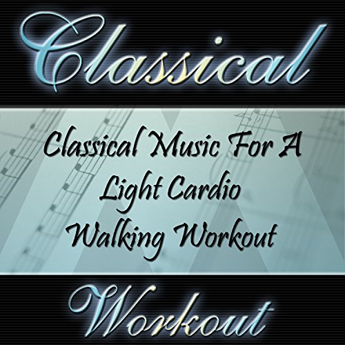 Play Classical Workout - Classical Music For A Light Cardio Walking ...