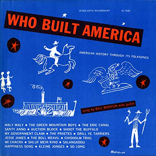 Play Who Built America: American History through Its Folksongs by Bill ...