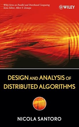 Buy Design and Analysis of Distributed Algorithms: 56 (Wiley Series on Parallel and Distributed ...