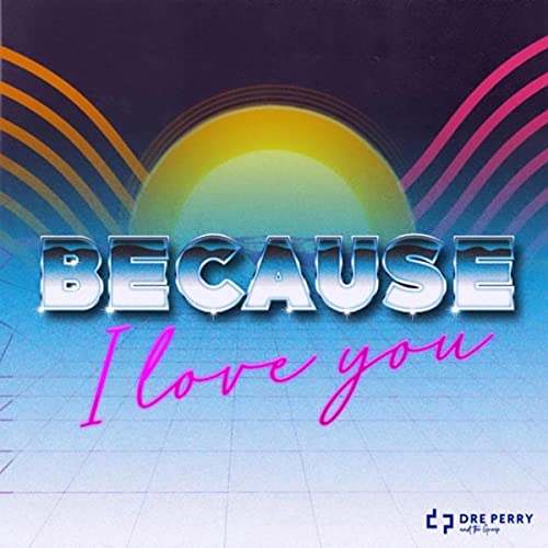 Because I Love You de Dre Perry and The Group en Amazon Music Unlimited