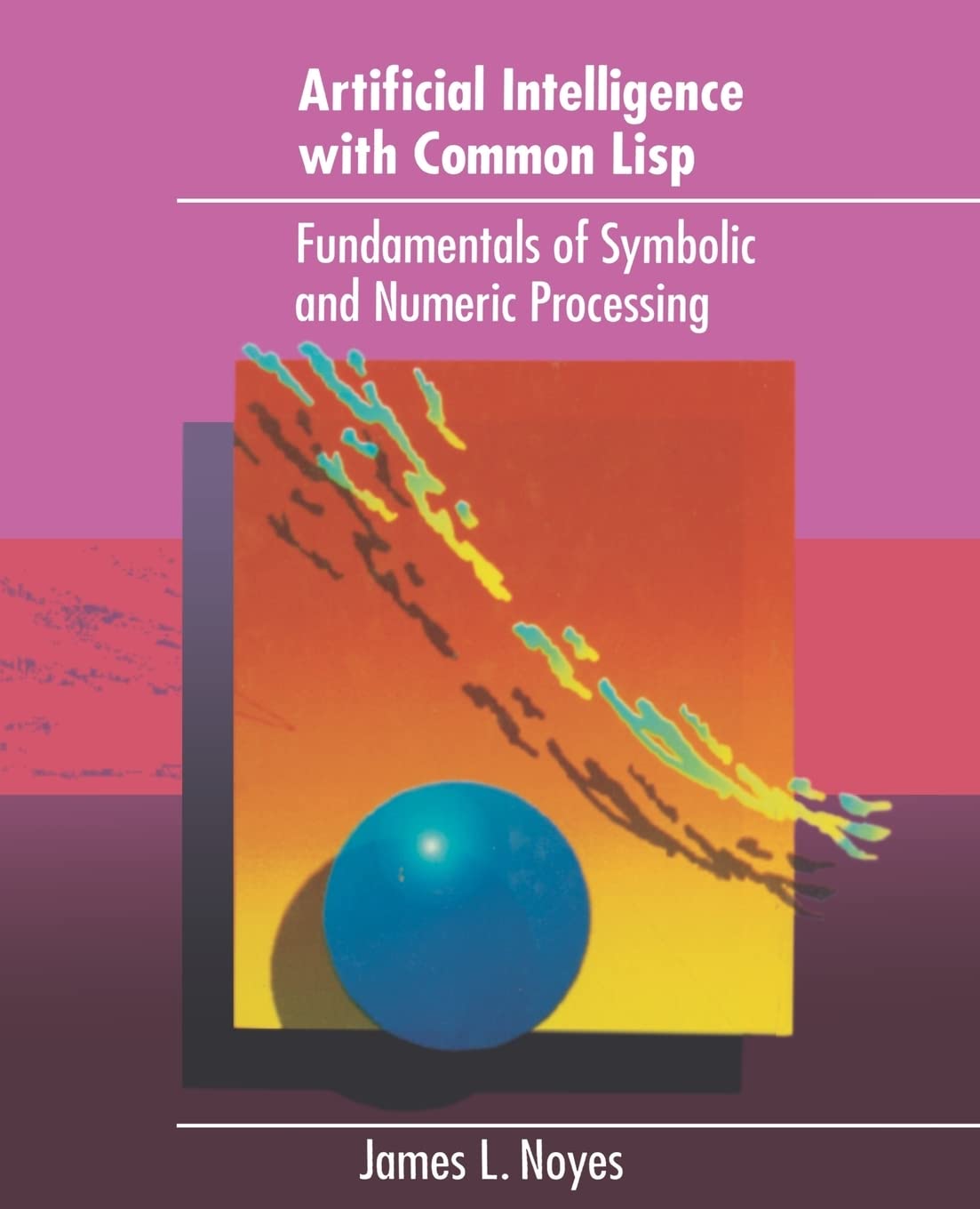 Artificial Intelligence with Common Lisp: Fundamentals of Symbolic and ...