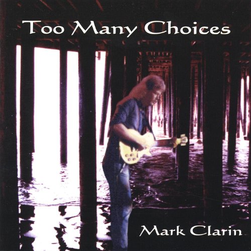 Play Too Many Choices by Mark Clarin on Amazon Music
