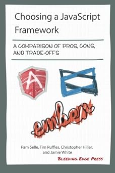 Choosing a JavaScript Framework: A comparison of pros, cons, and trade ...
