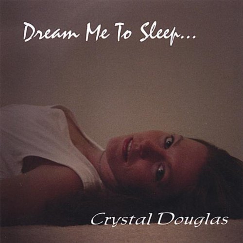 Play Dream Me To Sleep by Crystal Douglas on Amazon Music