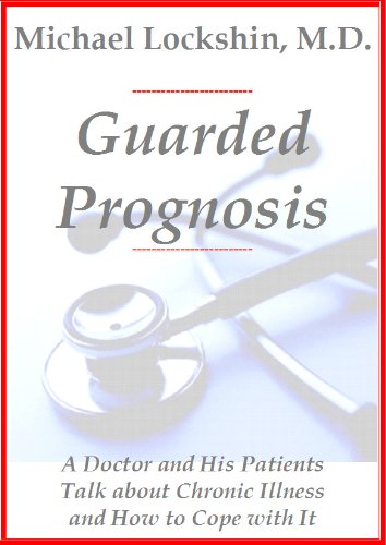 Guarded Prognosis: A Doctor and His Patients Talk About Chronic Disease ...