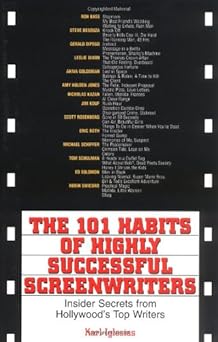 The 101 Habits Of Highly Successful Screenwriters: Insider's Secrets ...