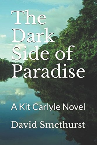 The Dark Side of Paradise: A Kit Carlyle Novel: Smethurst, David ...