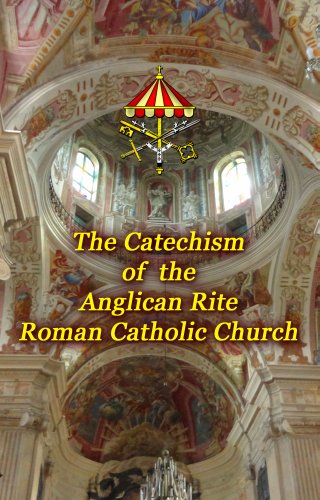 Catechism of the Anglican Rite Roman Catholic Church - Kindle edition ...