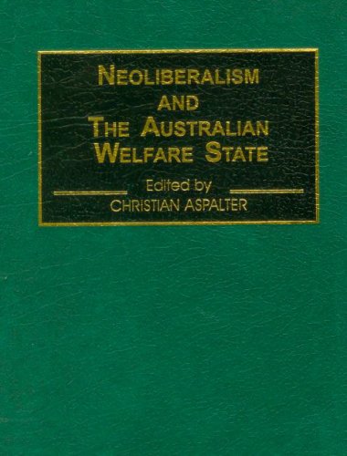 Neoliberalism And The Australian Welfare State: 1 : Christian Aspalter ...