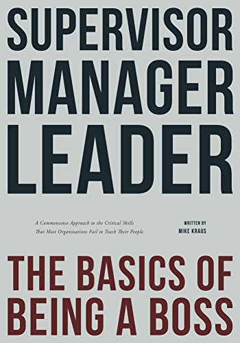 Amazon.com: Supervisor, Manager, Leader; The Basics of Being a Boss ...