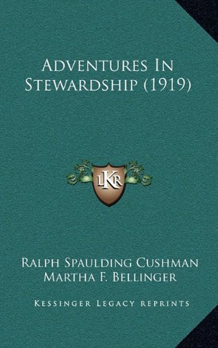 Adventures In Stewardship (1919): Cushman, Ralph Spaulding, Bellinger, Martha F.: 9781164707912 ...