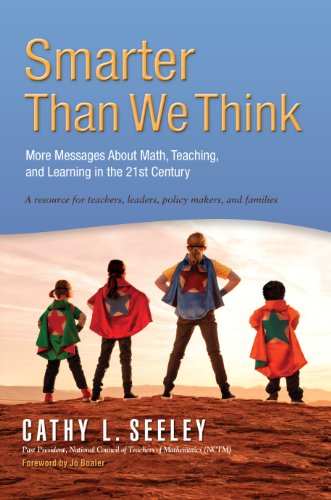 Smarter Than We Think: More Messages About Math, Teaching, and Learning ...