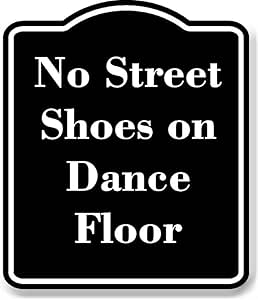 Amazon.com: No Street Shoes on Dance Floor BLACK Aluminum Composite ...