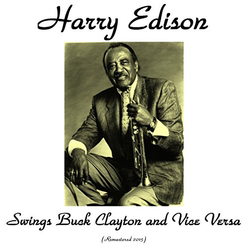 Harry Edison Swings Buck Clayton and Vice Versa (feat. Buck Clayton) [Remastered 2015] von Harry ...