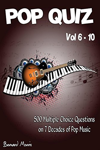 Pop Quiz Vol 6-10: 500 Multiple-Choice Questions on 7 Decades of Pop ...