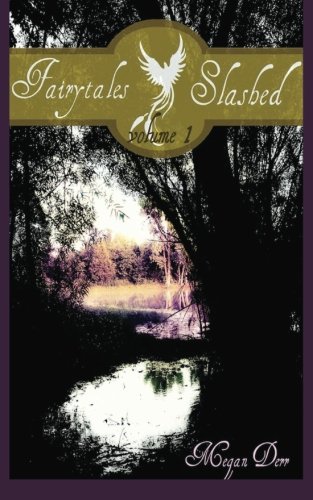 Fairytales Slashed: Volume One: Derr, Megan: 9781936202546: Amazon.com ...