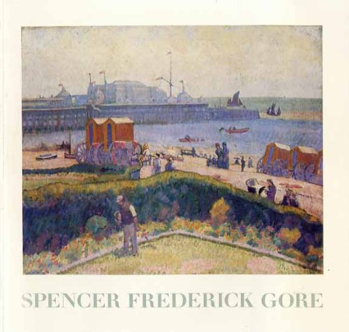 Spencer Frederick Gore, 1878-1914: Gore, Spencer Frederick; Frederick ...