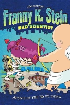 Attack of the 50-Ft. Cupid [FRANNY K STEIN #02 ATTACK OF T]: Jim Benton ...