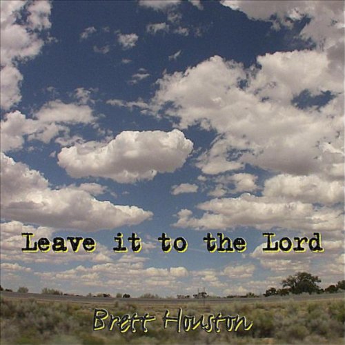 Amazon.co.jp: Leave it to the Lord : Brett Houston: Digital Music