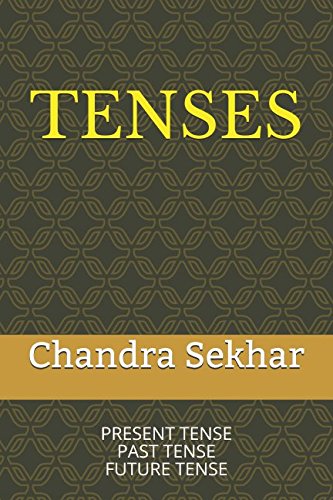 TENSES: PRESENT TENSE PAST TENSE FUTURE TENSE (ILLUSTRATED): Sekhar ...
