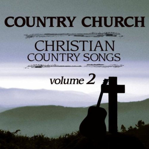 Country Church - Christian Country Songs - Vol. 2 by VARIOUS ARTISTS on ...
