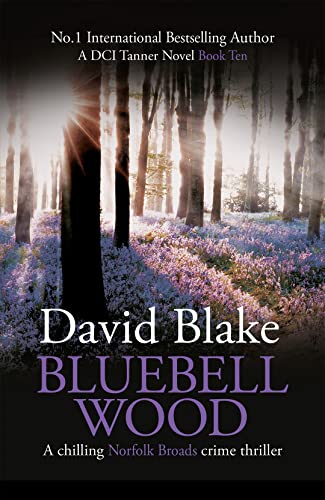 Bluebell Wood: A chilling Norfolk Broads crime thriller (DI Tanner ...
