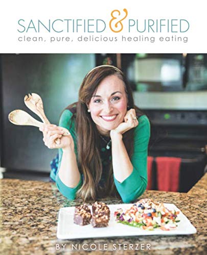 Sanctified & Purified Clean, Pure, Delicious Healing Eating: Sterzer ...