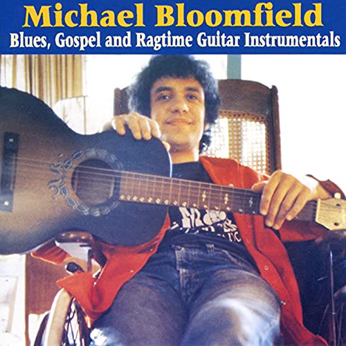 Blues, Gospel and Ragtime Guitar Instrumentals : Michael Bloomfield ...