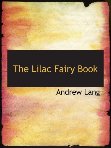 The Lilac Fairy Book: Lang, Andrew: 9780554181622: Amazon.com: Books