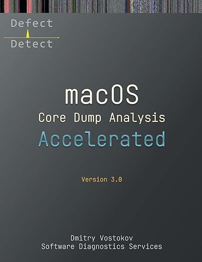Amazon.com: Accelerated macOS Core Dump Analysis, Third Edition: Training Course Transcript with ...