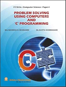 PROBLEM SOLVING USING COMPUTERS AND ''C'' PROGRAMMING eBook : Prof. Manisha G. Bharambe, Ms ...