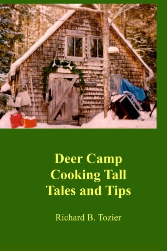 Deer Camp Cooking Tall Tales and Tips: Tozier*, Richard B ...