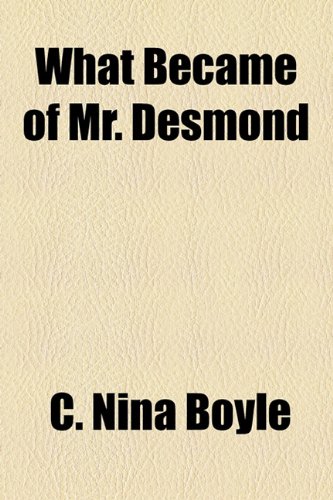 What Became of Mr. Desmond: Amazon.co.uk: Boyle, C. Nina: 9781154888294 ...