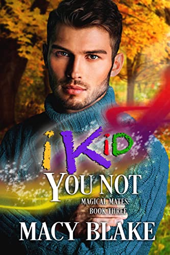 I Kid You Not: Magical Mates Book Three: An MM Paranormal Fated Mates ...