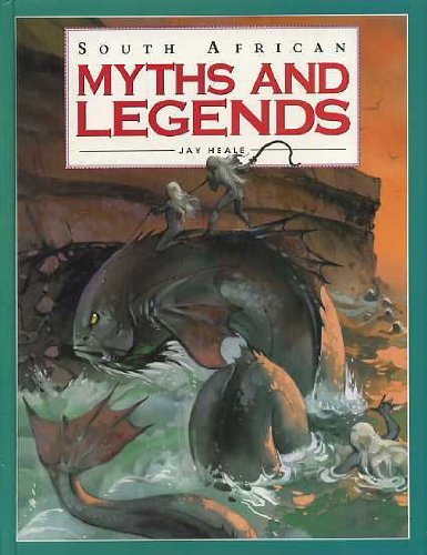 South African Myths and Legends (African adventure) by Jay P.W. Heale ...