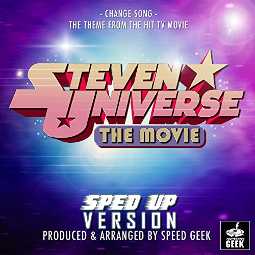 Play Change Song, The Theme (From ''Steven Universe The Movie'') (Sped ...