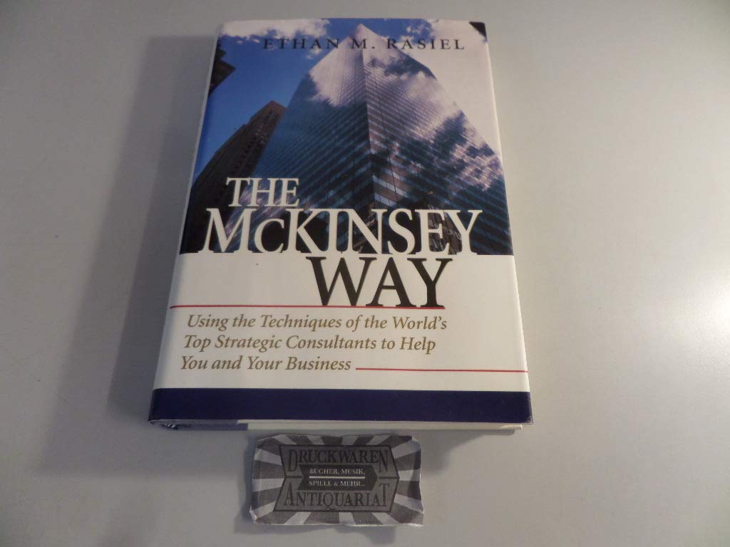 The McKinsey Way: Ethan M. Rasiel: 9780070534483: Amazon.com: Books