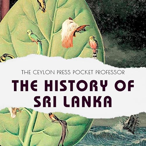 The History of Sri Lanka : The Ceylon Press: Amazon.co.uk: Audible ...