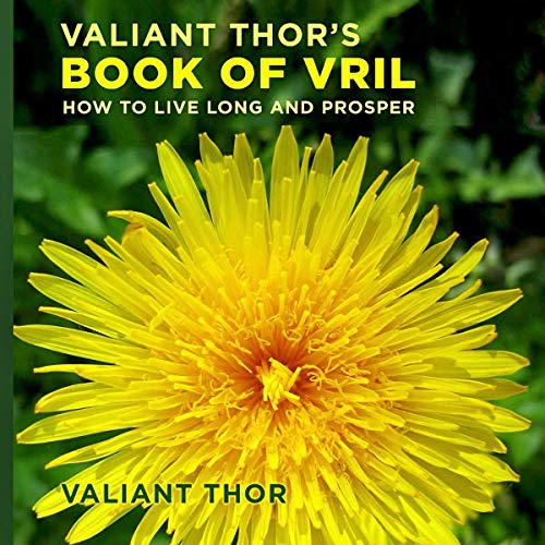 Valiant Thor's Vril Force: How to Resuscitate, Rejuvenate, and ...