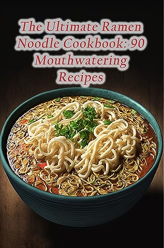 Amazon.com: The Ultimate Ramen Noodle Cookbook: 90 Mouthwatering ...