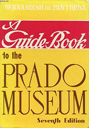 Amazon.fr - A GUIDE-BOOK TO THE PRADO MUSEUM - PANTORBA Bernardino (de ...