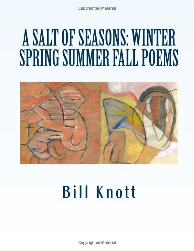A Salt of Seasons: Winter Spring Summer Fall Poems: Knott, Bill ...