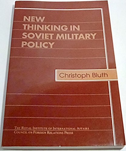New Thinking in Soviet Military Policy (Chatham House Papers): Bluth ...