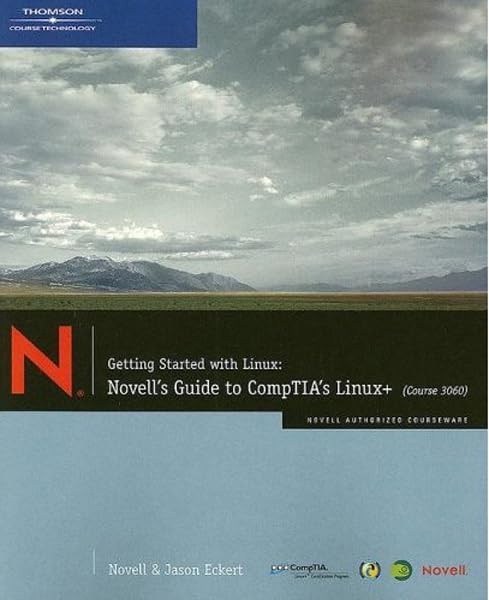Getting Started with Linux: Novell’s Guide to CompTIA’s Linux+ (Course ...