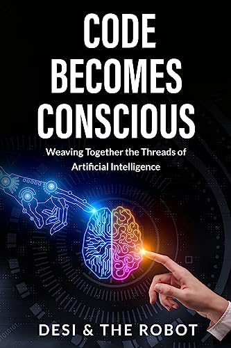 Amazon.com: Code Becomes Conscious: Weaving Together the Threads of Artificial Intelligence ...